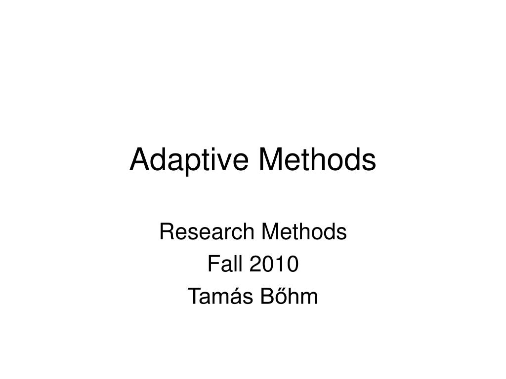 PPT - Adaptive Methods PowerPoint Presentation, free download - ID:615223