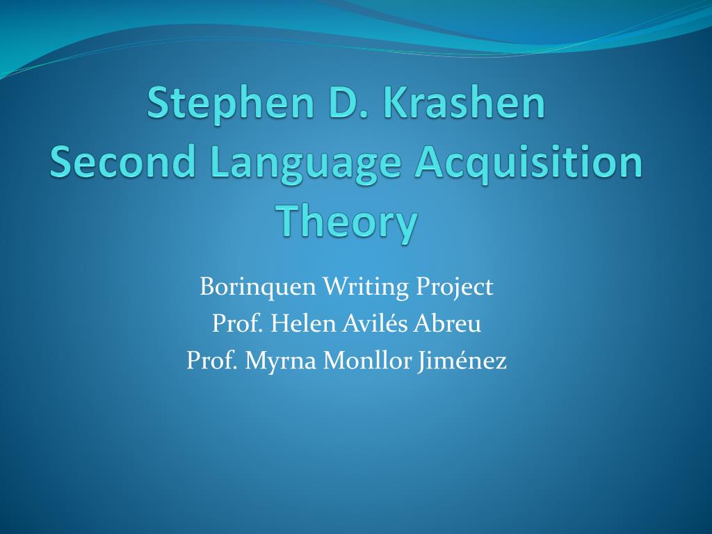 PPT - Stephen D. Krashen Second Language Acquisition Theory PowerPoint ...