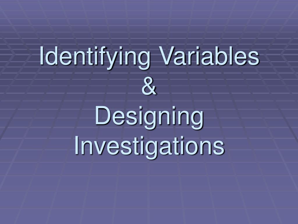 PPT - Variables in Scientific Investigations PowerPoint Presentation ...