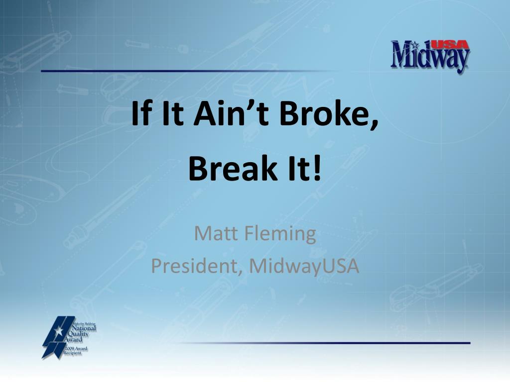 PPT - If It Ain’t Broke, PowerPoint Presentation, free download - ID:616213