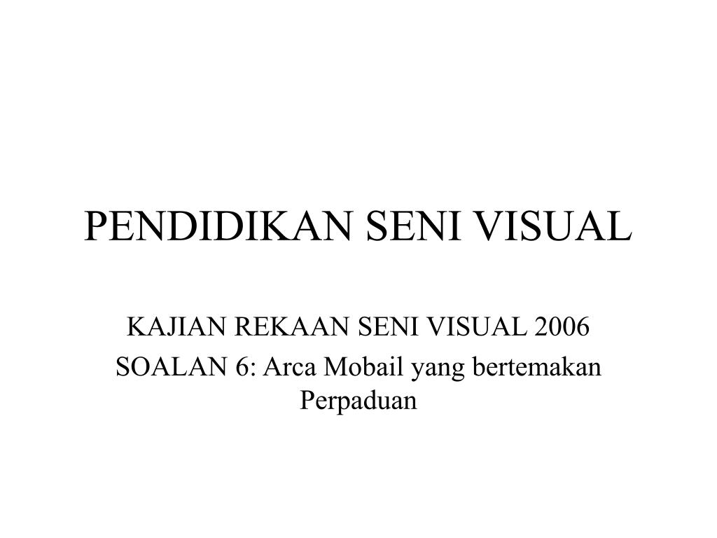 PPT - PENDIDIKAN SENI VISUAL PowerPoint Presentation, free download ...