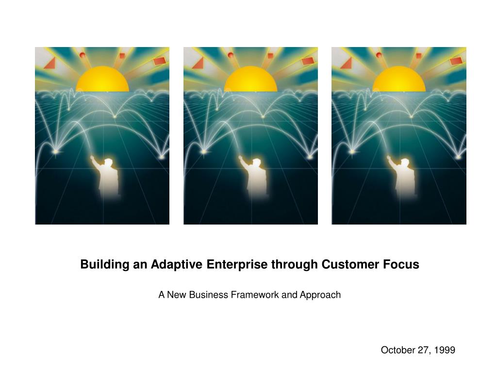 PPT - Building an Adaptive Enterprise through Customer Focus A New ...