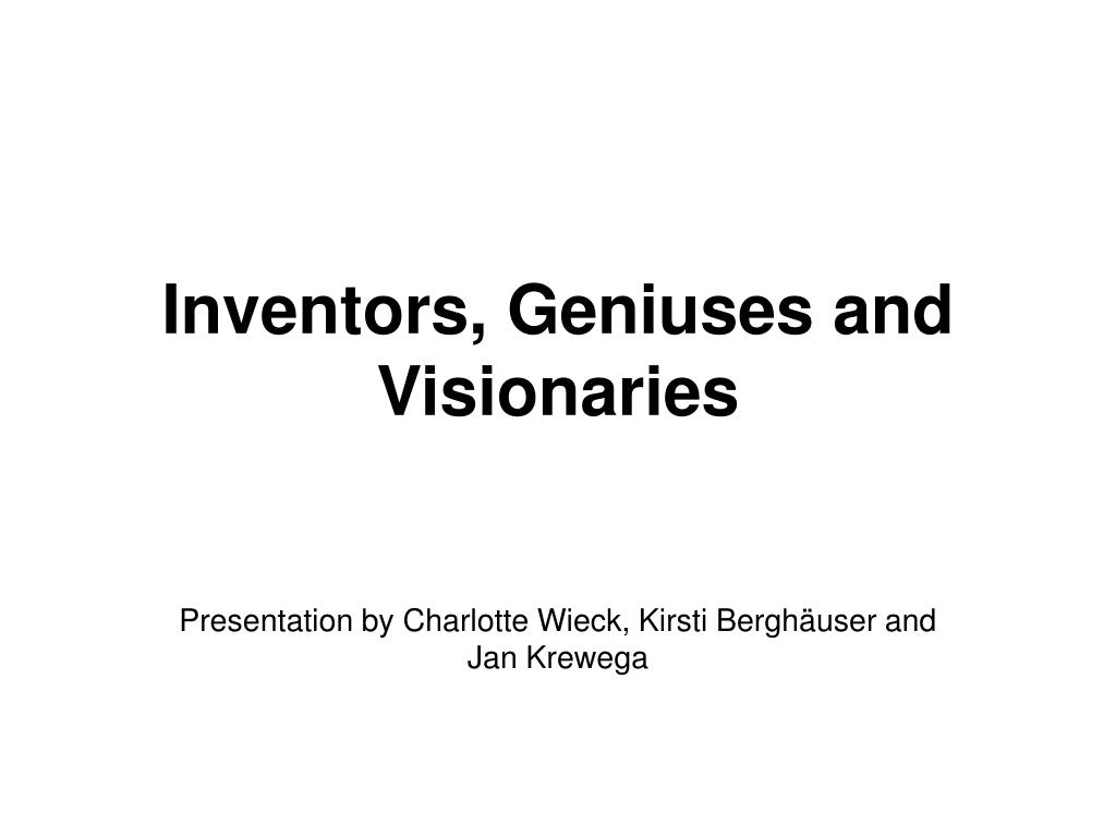PPT - Inventors, Geniuses and Visionaries PowerPoint Presentation, free ...