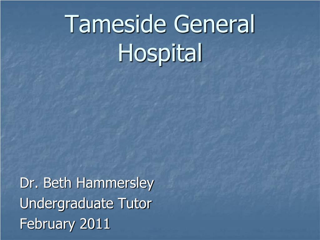PPT - Tameside General Hospital PowerPoint Presentation, free download ...