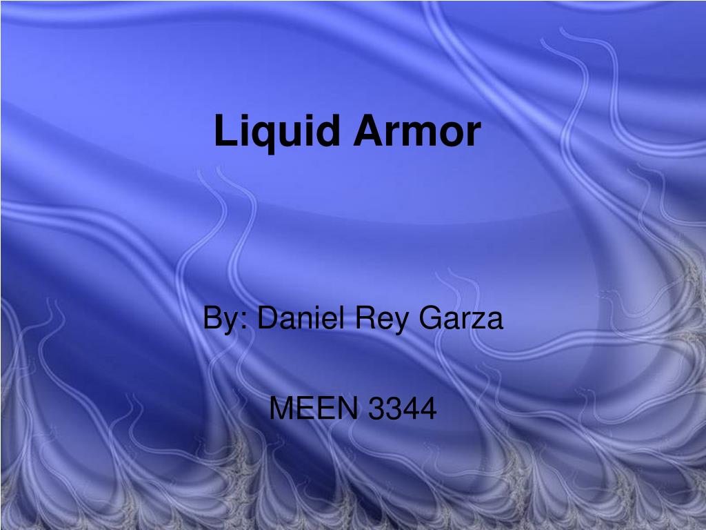 PPT - Liquid Armor PowerPoint Presentation, free download - ID:619087
