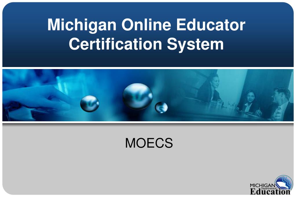 PPT - Michigan Online Educator Certification System PowerPoint ...
