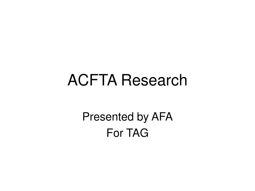 PPT - ACFTA Research PowerPoint Presentation, free download - ID:620907