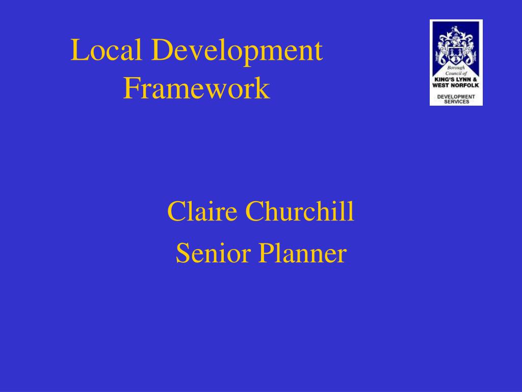 PPT - Local Development Framework: Claire Churchill Senior Planner ...