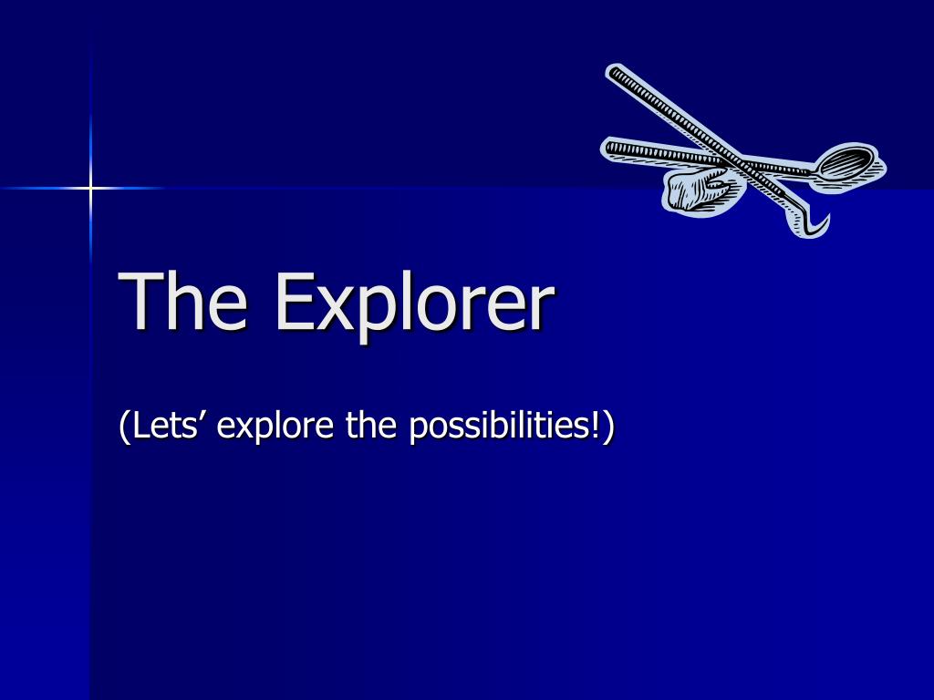 PPT - The Explorer PowerPoint Presentation, free download - ID:622658