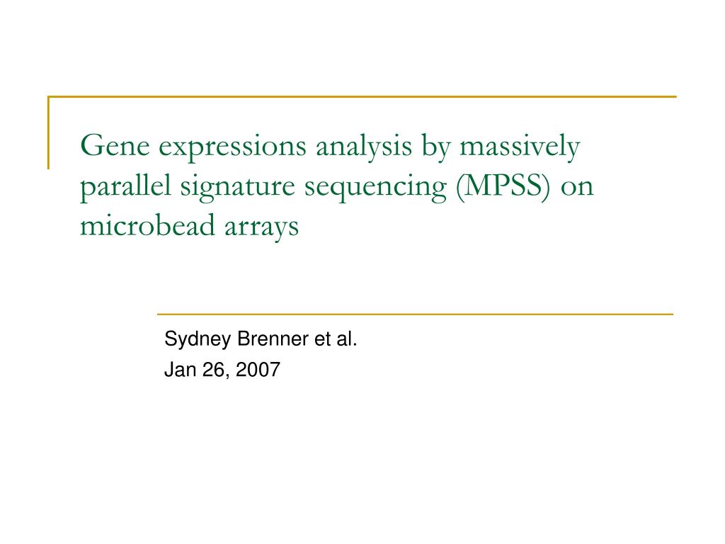 PPT - Gene expressions analysis by massively parallel signature sequencing (MPSS) on microbead ...