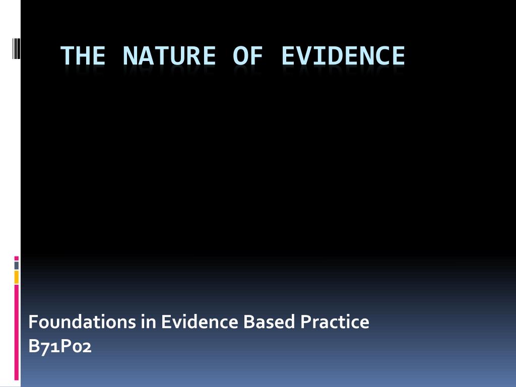 PPT - The Nature of Evidence PowerPoint Presentation, free download ...