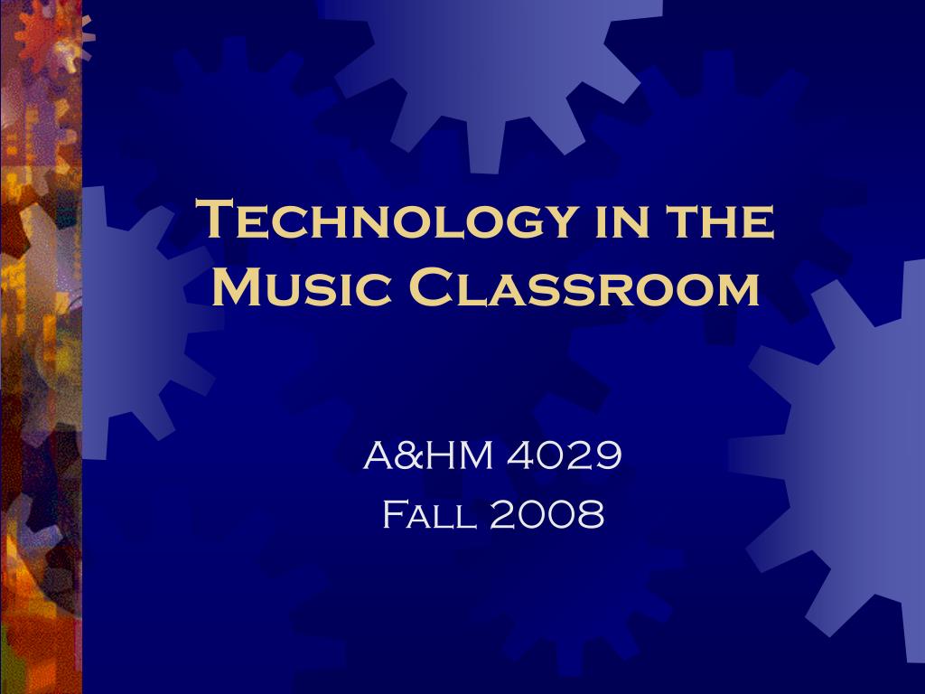PPT - Technology in the Music Classroom PowerPoint Presentation, free ...
