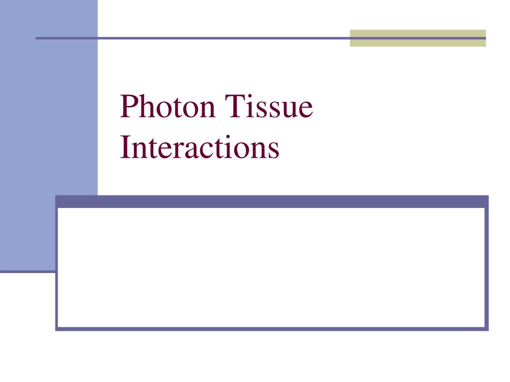 PPT - Photon Tissue Interactions PowerPoint Presentation, free download ...