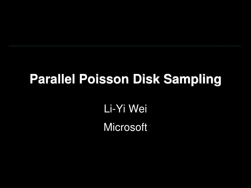 PPT - Parallel Poisson Disk Sampling PowerPoint Presentation, free ...