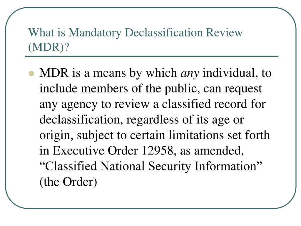 PPT - What is Mandatory Declassification Review (MDR)? PowerPoint ...