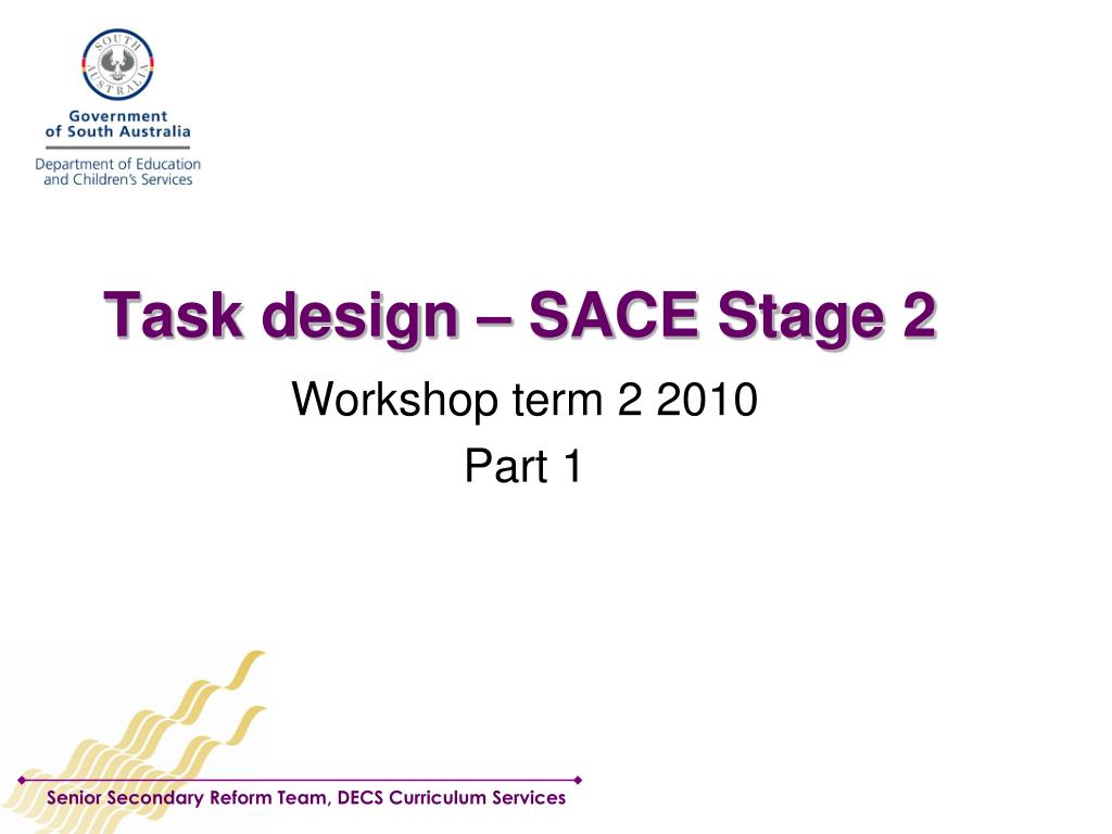 PPT - Task design – SACE Stage 2 PowerPoint Presentation, free download ...