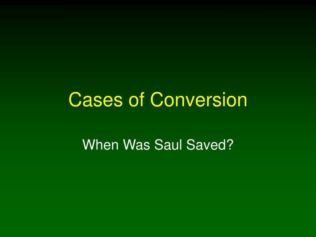 PPT - Cases of Conversion PowerPoint Presentation, free download - ID ...