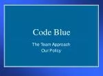 PPT - CODE BLUE PowerPoint Presentation, free download - ID:2244654