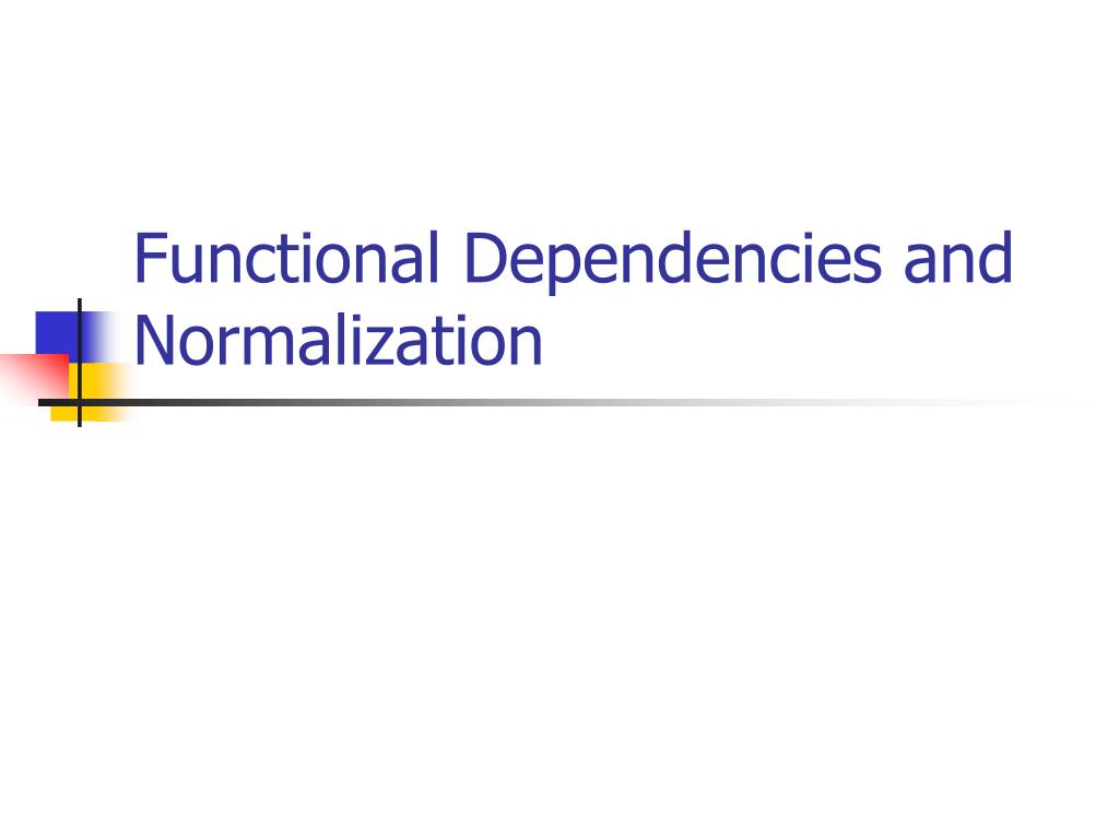 PPT - Functional Dependencies and Normalization PowerPoint Presentation ...
