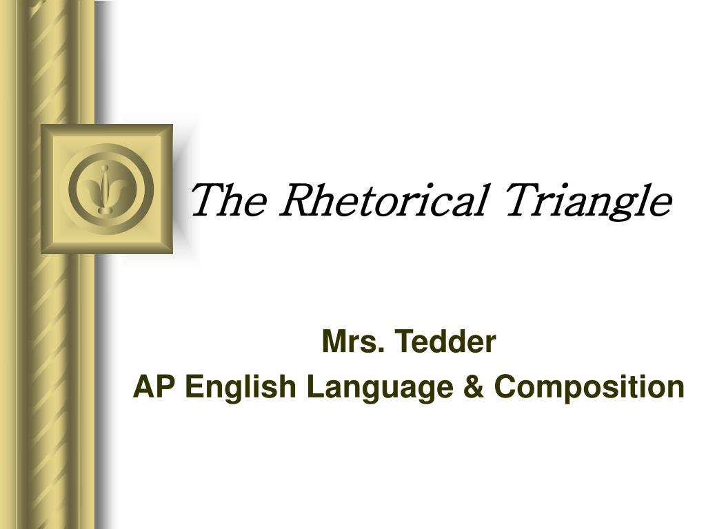 PPT - The Rhetorical Triangle PowerPoint Presentation, free download ...