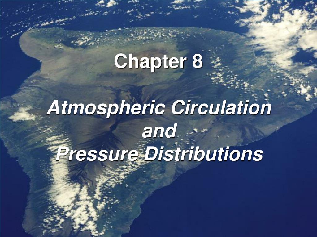 PPT - Chapter 8 Atmospheric Circulation and Pressure Distributions ...