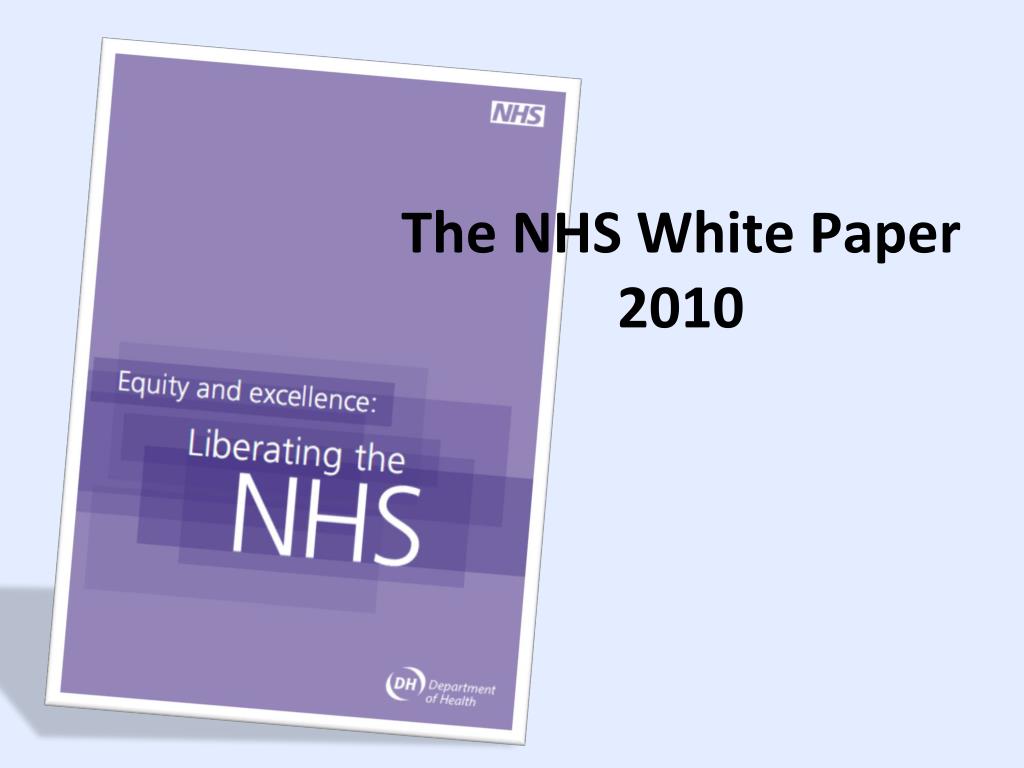 PPT - The NHS White Paper 2010 PowerPoint Presentation, free download ...