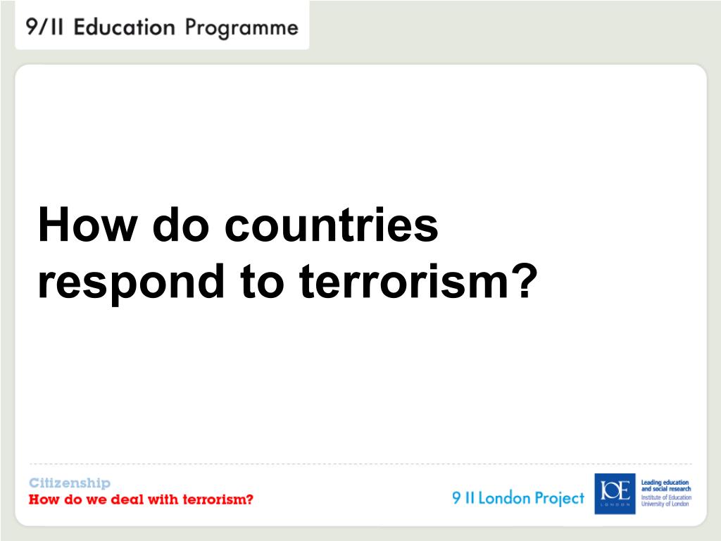 PPT - How do countries respond to terrorism? PowerPoint Presentation ...