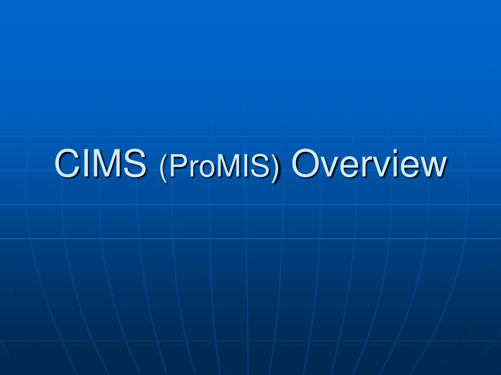 PPT - CIMS (ProMIS) Overview PowerPoint Presentation, free download ...