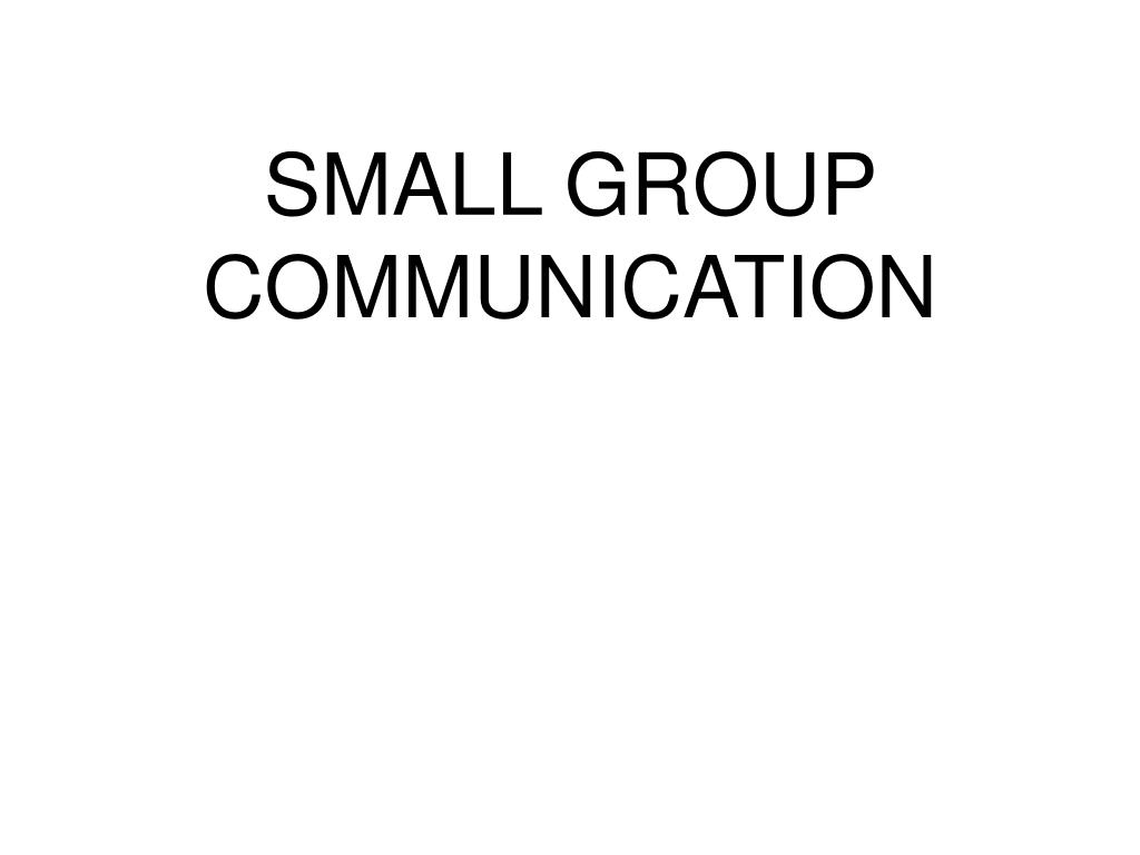 PPT - SMALL GROUP COMMUNICATION PowerPoint Presentation, free download ...