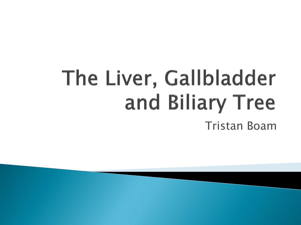PPT - The Liver, Gallbladder and Biliary Tree PowerPoint Presentation ...
