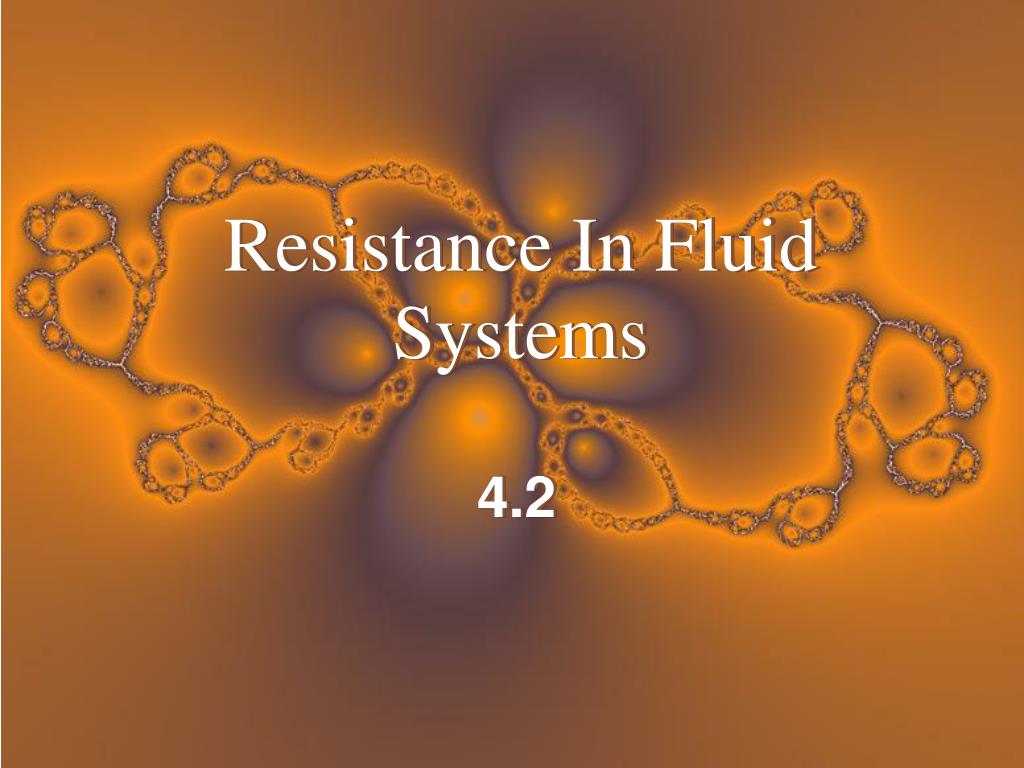 PPT - Resistance In Fluid Systems PowerPoint Presentation, free ...