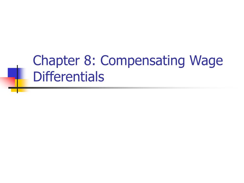 PPT - Chapter 8: Compensating Wage Differentials PowerPoint Presentation - ID:636506