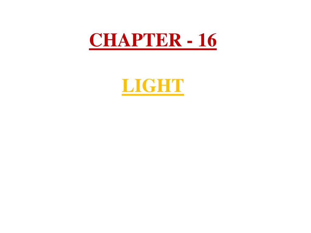 PPT - CHAPTER - 16 LIGHT PowerPoint Presentation, free download - ID:636571