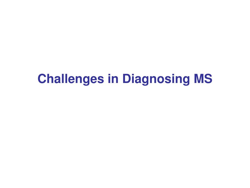 PPT - Challenges in Diagnosing MS PowerPoint Presentation, free ...