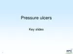PPT - PRESSURE ULCERS PowerPoint Presentation, free download - ID:9359889