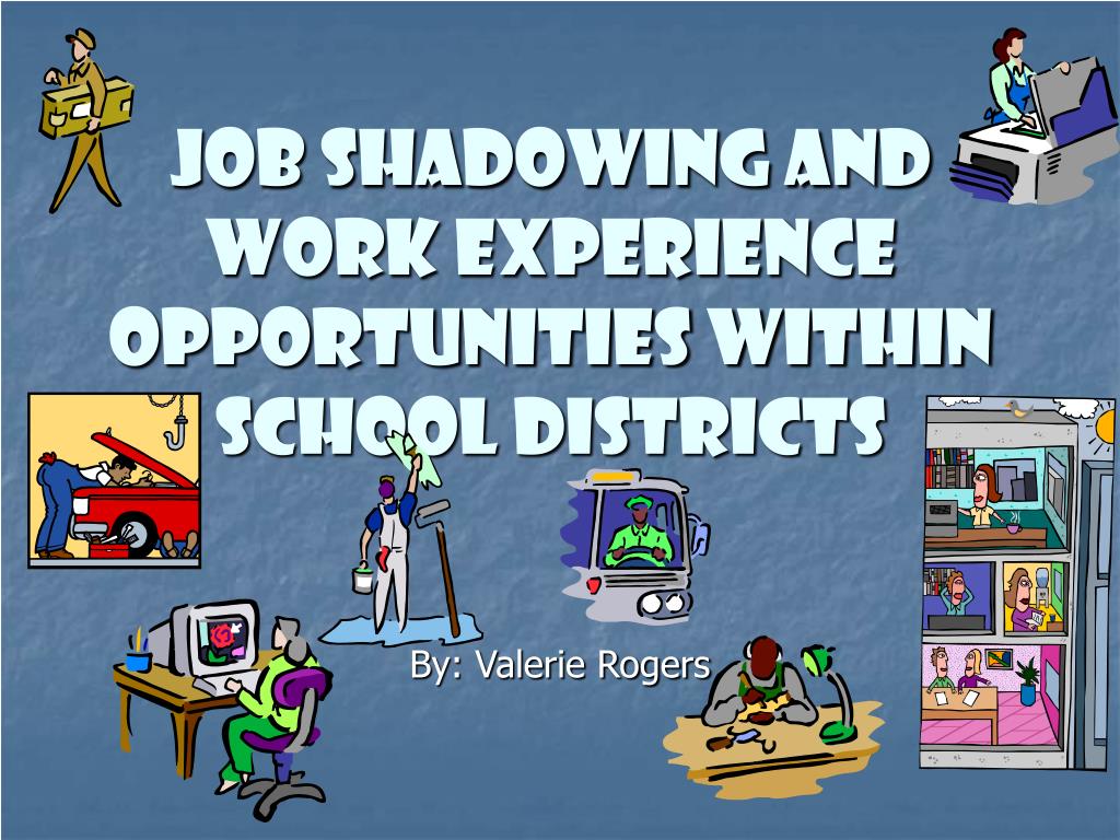 PPT - Job Shadowing and Work Experience Opportunities Within School ...
