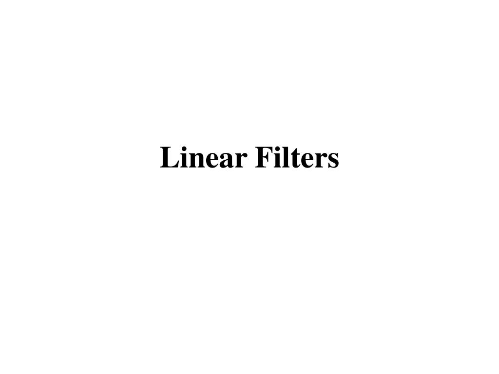 PPT - Linear Filters PowerPoint Presentation, free download - ID:637474