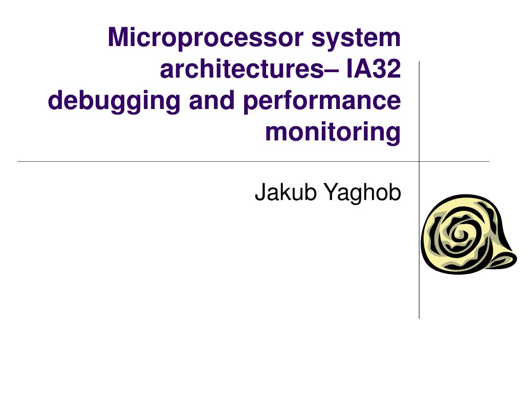 PPT - Microprocessor system architectures – IA32 debugging and performance monitoring PowerPoint ...