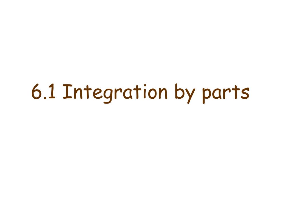 PPT - 6.1 Integration by parts PowerPoint Presentation, free download ...