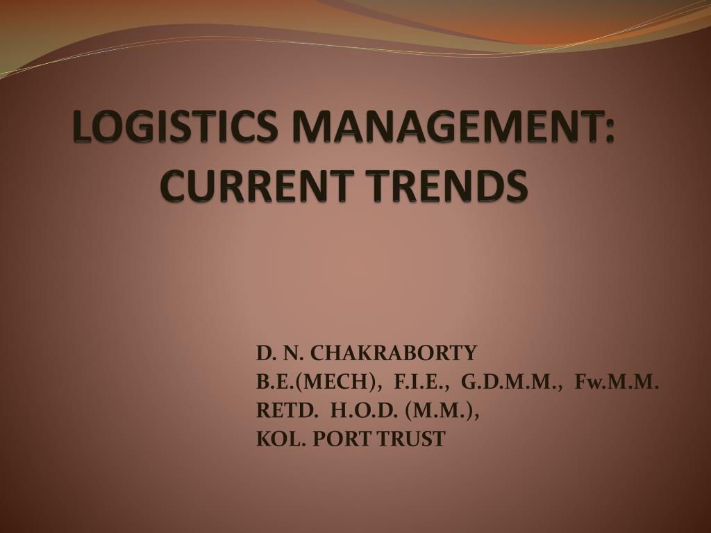 PPT - LOGISTICS MANAGEMENT: CURRENT TRENDS PowerPoint Presentation ...