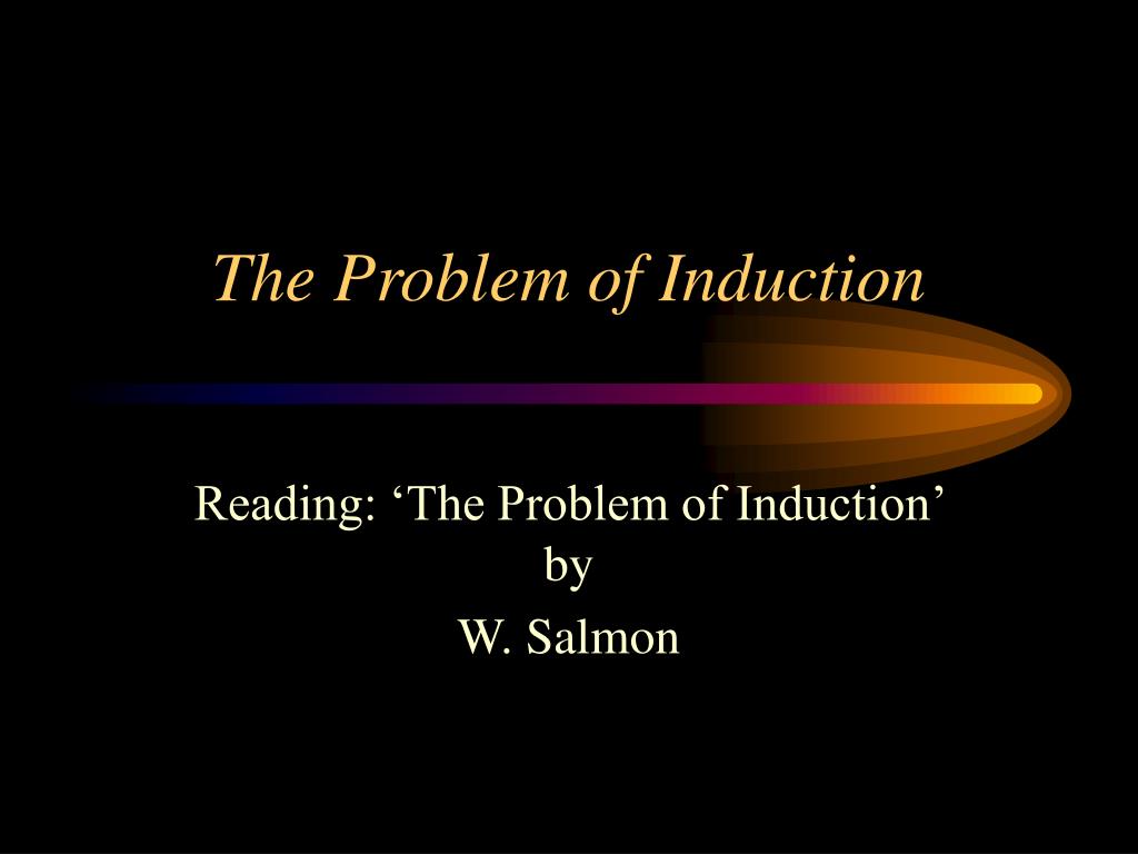PPT - The Problem of Induction PowerPoint Presentation, free download ...