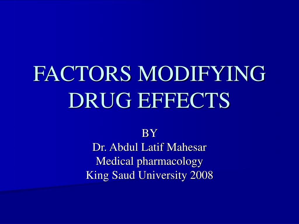 PPT - FACTORS MODIFYING DRUG EFFECTS PowerPoint Presentation, free ...