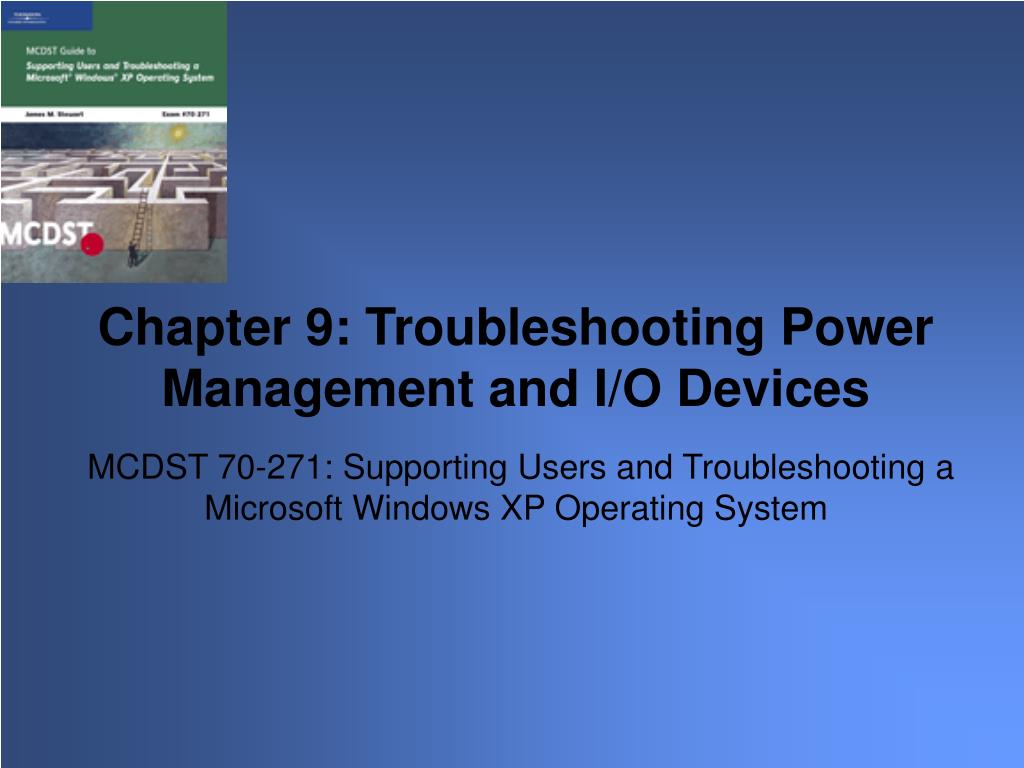 PPT - MCDST 70-271: Supporting Users and Troubleshooting a Microsoft Windows XP Operating System ...