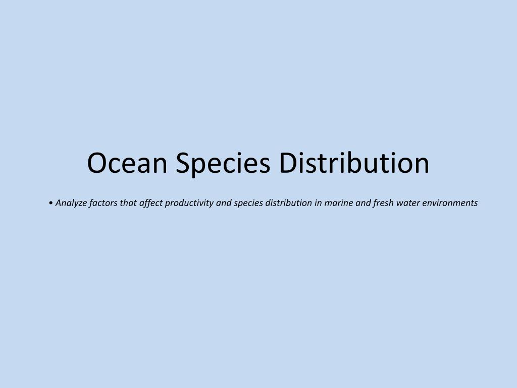 PPT - Ocean Species Distribution PowerPoint Presentation, free download ...