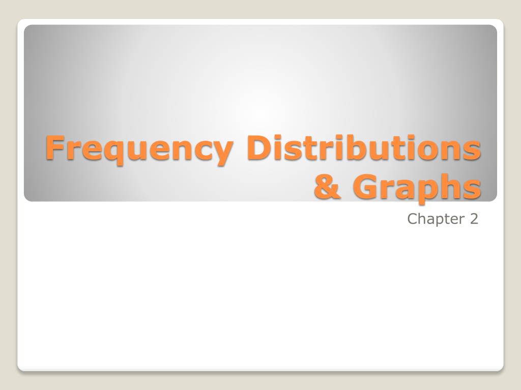 PPT - Frequency Distributions & Graphs PowerPoint Presentation - ID:641223