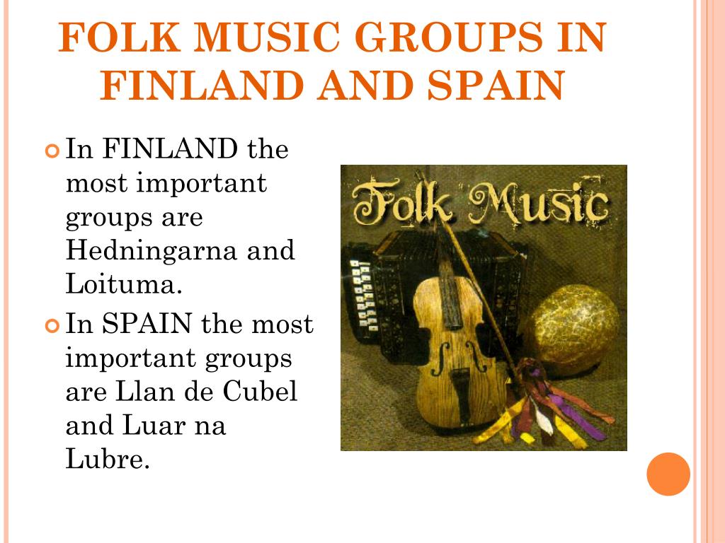 PPT - FOLK MUSIC GROUPS IN FINLAND AND SPAIN PowerPoint Presentation ...