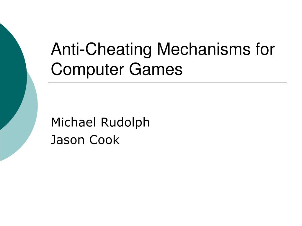 PPT - Anti-Cheating Mechanisms for Computer Games PowerPoint ...