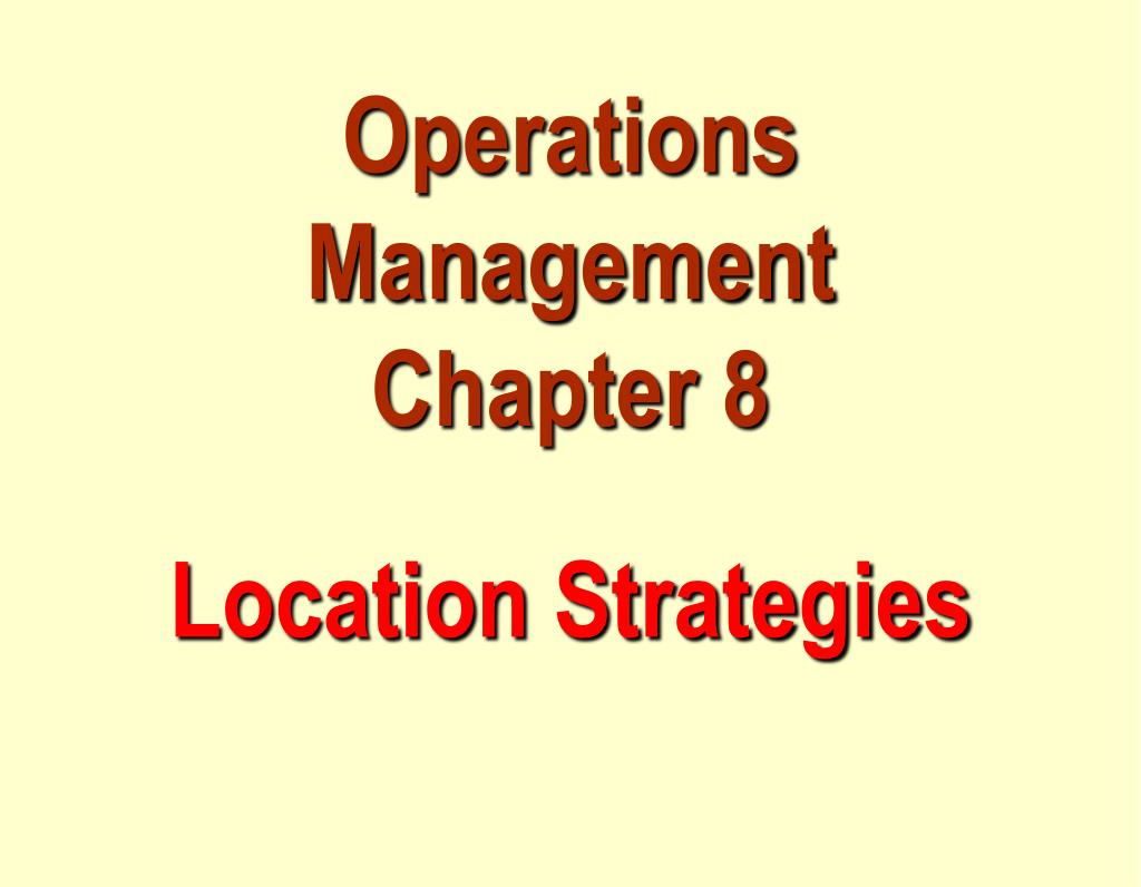 PPT - Operations Management Chapter 8 Location Strategies PowerPoint ...