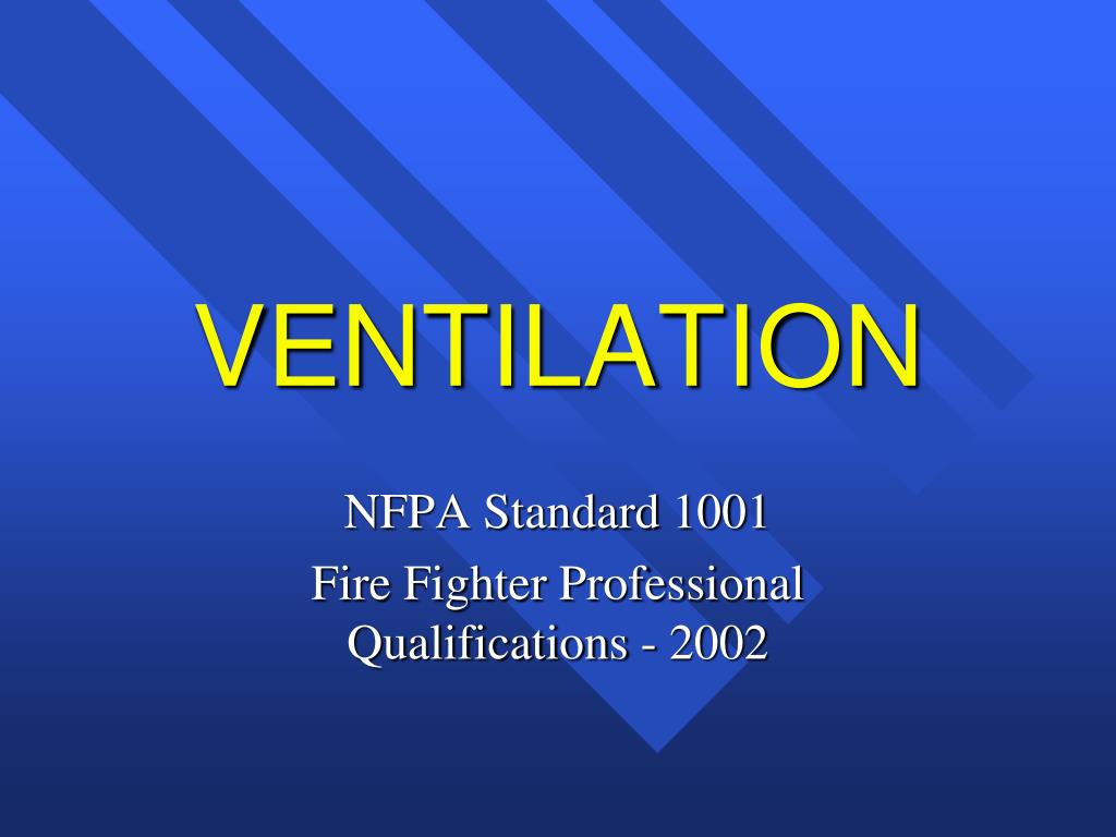 PPT - Firefighter Ventilation Techniques: NFPA Standard & Safety ...
