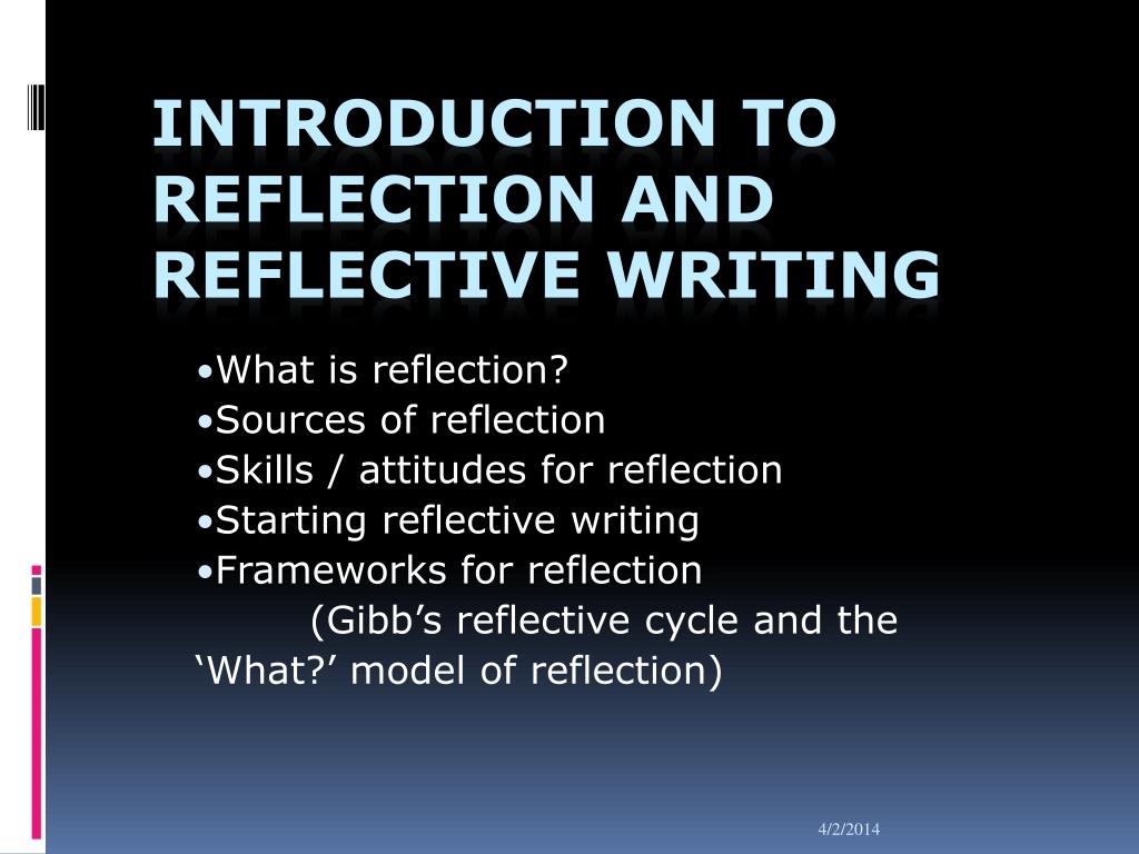PPT - Introduction to Reflection and Reflective Writing PowerPoint ...